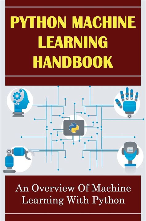 Python Machine Learning Handbook An Overview Of Machine Learning With