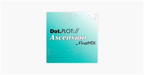 ‎dot Plot Ascension Finalmix On Apple Podcasts