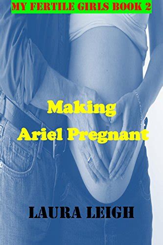 Making Ariel Pregnant A Taboo Pregnancy Story My Fertile Girls Book Kindle Edition By