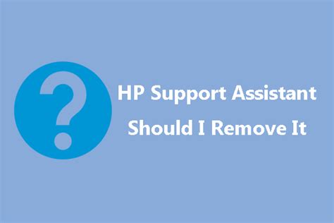 What Is HP Support Assistant Should I Remove It MiniTool Partition Wizard