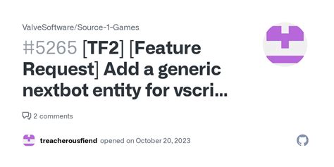 Tf2 Feature Request Add A Generic Nextbot Entity For Vscript Usage · Issue 5265