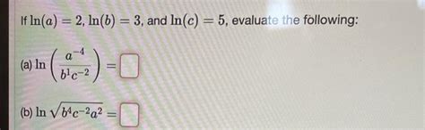 solved if ln a 2 ln b 3 and ln c 5 evaluate the