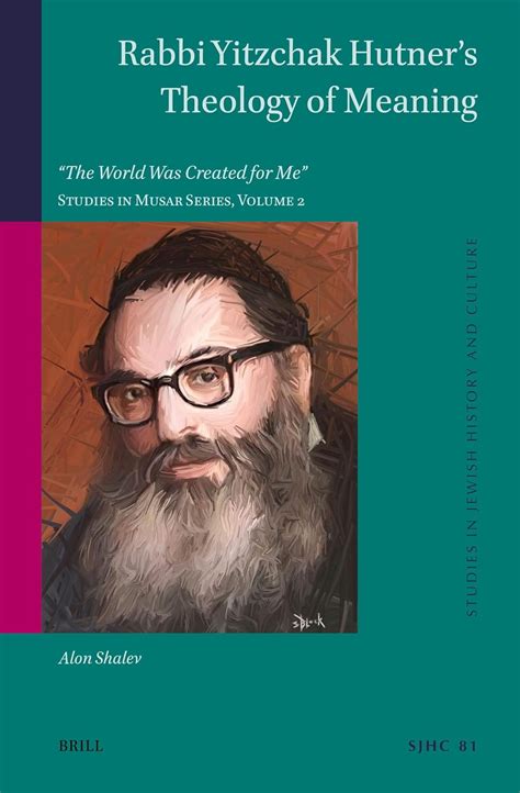 Rabbi Yitzchak Hutners Theology Of Meaning The World Was Created For