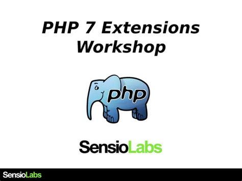 Php7 Extensions Workshop Ppt