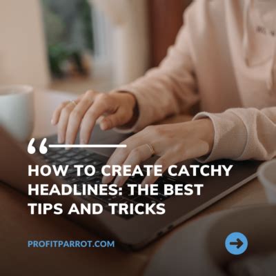 How To Create Catchy Headlines The Best Tips And Tricks