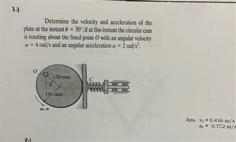 Solved Determine The Velocity And Acceleration Of The Plate
