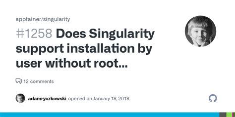 Does Singularity Support Installation By User Without Root Privileges