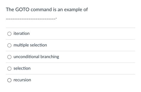 Solved The Goto Command Is An Example Of Iteration Multiple