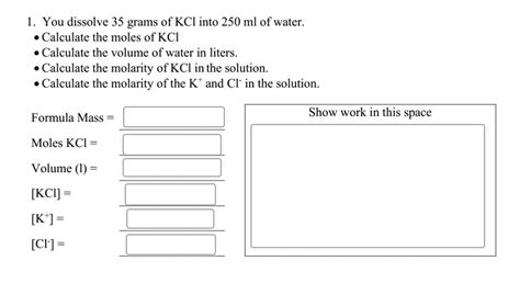 Solved You Dissolve 35 Grams Of Kcl Into 250 Ml Of Water Calculate The Moles Of Kcl Calculate