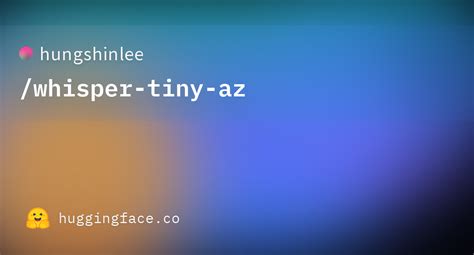 Hungshinlee Whisper Tiny Az · Hugging Face