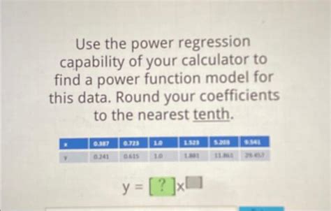 Solved Use The Power Regression Capability Of Your