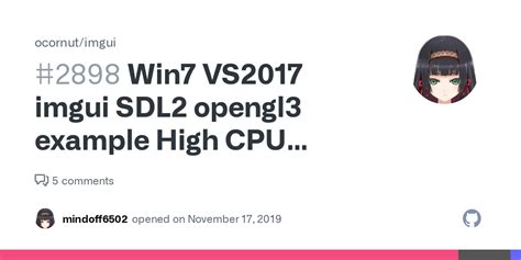 Win7 Vs2017 Imgui Sdl2 Opengl3 Example High Cpu Cost · Issue 2898 · Ocornutimgui · Github