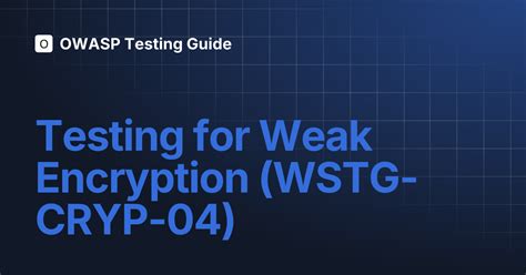 Testing For Weak Encryption Wstg Cryp 04 Owasp Testing Guide Testing For Weak Encryption Wstg Cryp 04 Owasp Testing Guide
