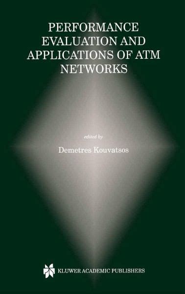 performance evaluation and applications of atm networks englisches buch bücher de