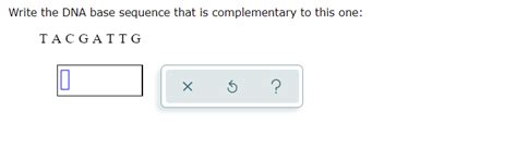 Solved Write The DNA Base Sequence That Is Complementary To Chegg