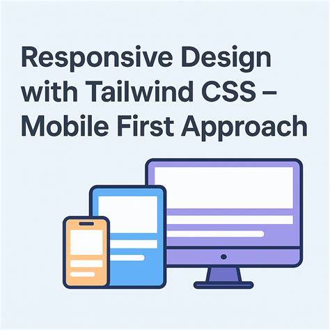 Responsive Design With Tailwind Css — Mobile First Approach” By Mounika Kokkirapati Apr