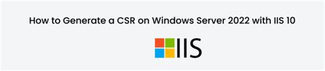 How To Generate A Csr On Windows Server 2025 With Iis 10 Comodo Ssl Resources