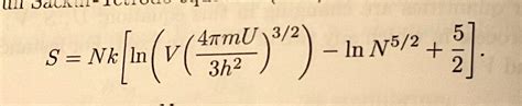 Solved 1 The Entropy For A Monatomic Ideal Gas Is Given As