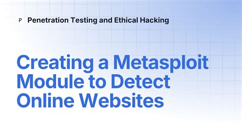 Creating A Metasploit Module To Detect Online Websites Penetration Testing And Ethical Hacking