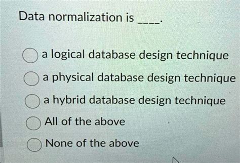 solved data normalization is a logical database design technique a