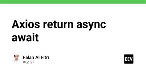 axios return async await dev community