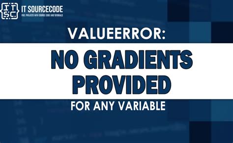[solved] valueerror no gradients provided for any variable
