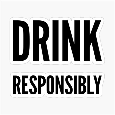 Drink Responsibly Sticker For Sale By Itwork Drinks Screwed Up