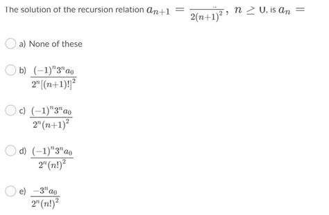 Solved The Solution Of The Recursion Relation An1 2 N