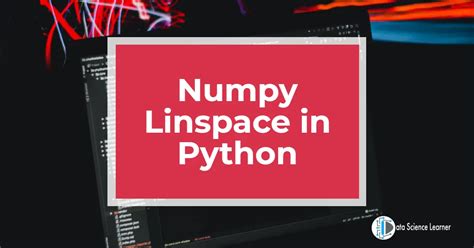 Numpy Linspace In Python Know Nplinspace In 4 Examples