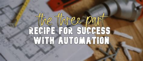 The Recipe For Success With Automation
