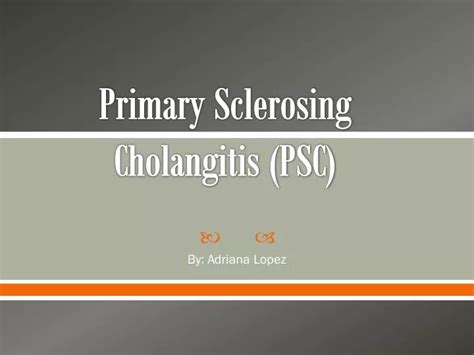 PPT Primary Sclerosing Cholangitis PSC PowerPoint Presentation Free Download ID