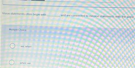 Solved Vision Statements Often Begin With And Are Connected