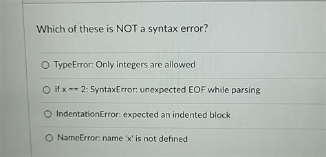 Solved Which Of These Is Not A Syntax Errortypeerror Only