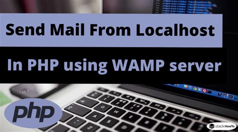 How To Send Mail From Localhost In Php Using Wamp Server Stackhowto