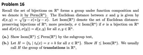 Problem 16 Recall The Set Of Bijections On ℝ N Forms A Group Under
