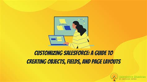 Creating Objects Fields And Page Layouts In Salesforce Salesforce Shastras