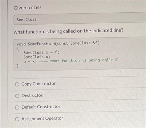 Solved Given A Class Someclass What Function Is Being