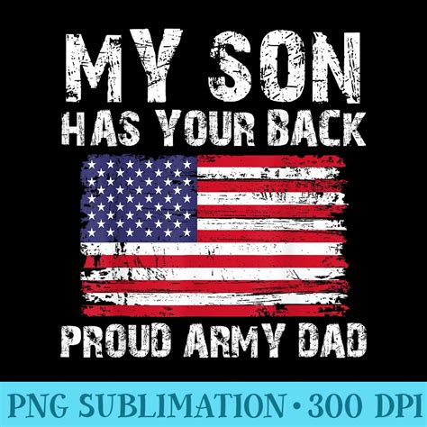 My Son Has Your Back Proud Army Dad Png Picture Download Inspire Uplift