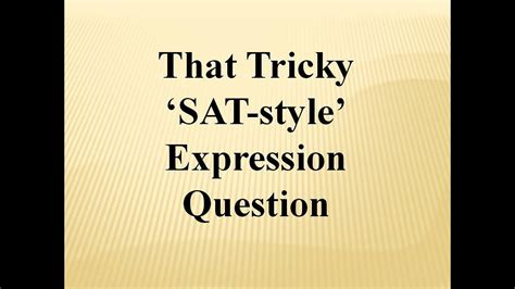 The Tricky Sat Style Expression Question With Tip Youtube