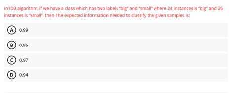 Solved In Id3 Algorithm If We Have A Class Which Has Two