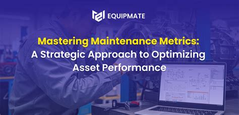 Mastering Maintenance Metrics A Strategic Approach To Optimizing Asset