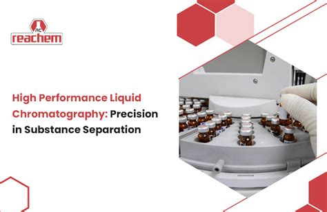 High Performance Liquid Chromatography Precision In Substance Separation Reachem