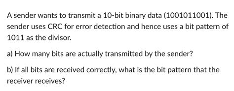 Solved A Sender Wants To Transmit A 10 Bit Binary Data