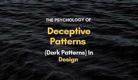 The Psychology Of Deceptive Patterns Dark Patterns In Design We Tech You