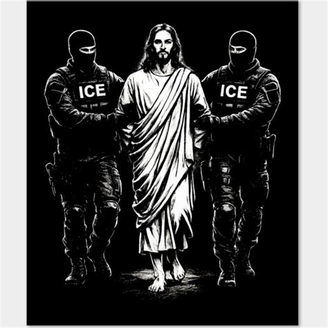 Jesus Aressted By Ice Agents Anti Ice Movements Protest Posters