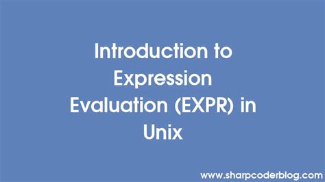 Introduction To Expression Evaluation Expr In Unix Sharp Coder Blog