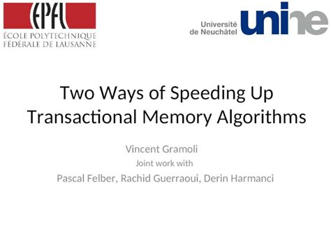 Ppt Two Ways Of Speeding Up Transactional Memory Algorithms Vincent Gramoli Joint Work With