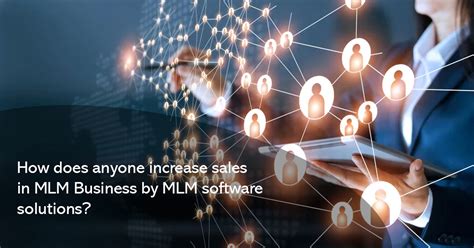 Increase Mlm Sales With Advanced Software Solutions