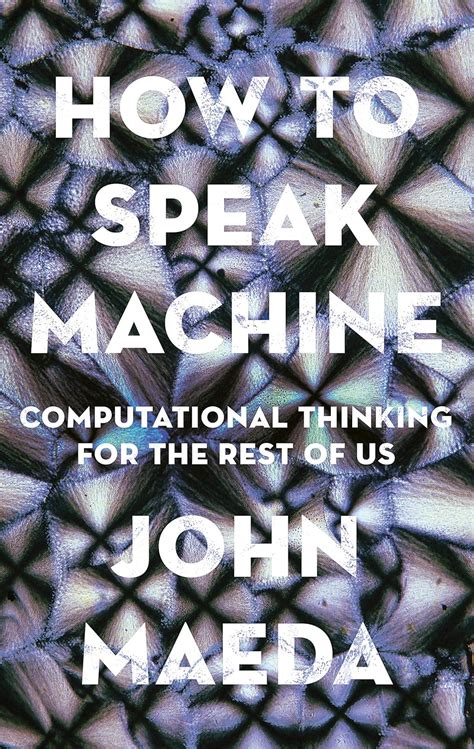 How To Speak Machine Computational Thinking By Maeda John