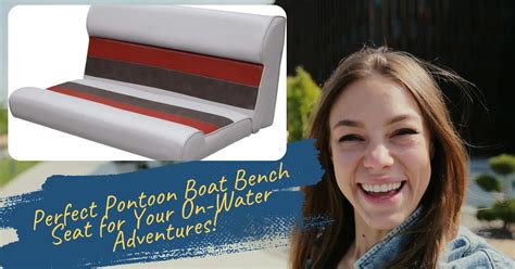 Pontoon Introducing The Ultimate Pontoon Boat Bench Seat Unmatched